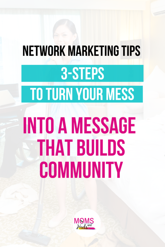 3-Steps To Turn Your Mess Into a Message That Builds Community ...