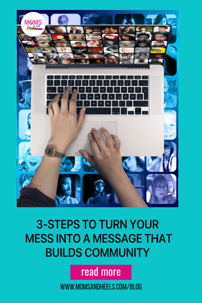 3-Steps To Turn Your Mess Into a Message That Builds Community ...
